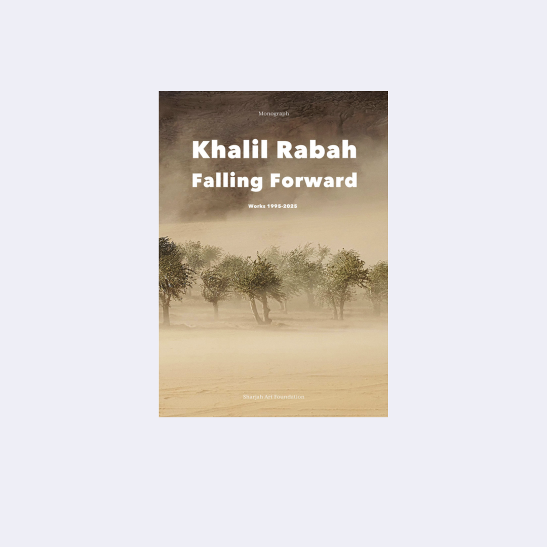 Falling Forward / Works (1995-2025) – Khalil Rabah – STORM books & candy